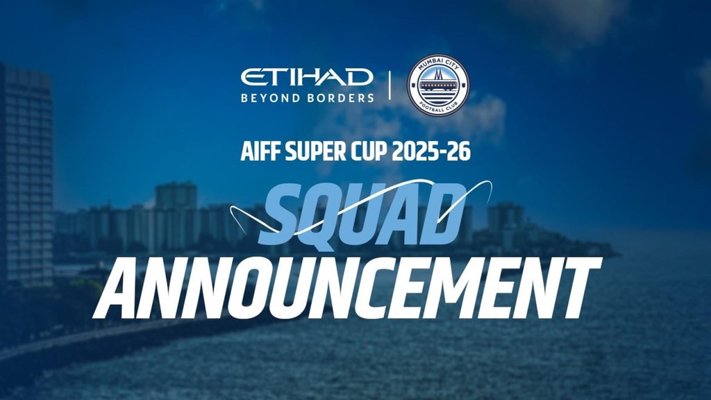 Mumbai City Announce Squad for AIFF Super Cup 2025-26